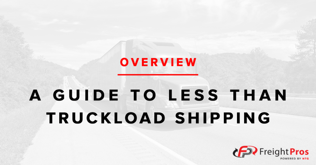 Less Than Truckload Shipping: A Complete Guide - NTG, Formerly FreightPros